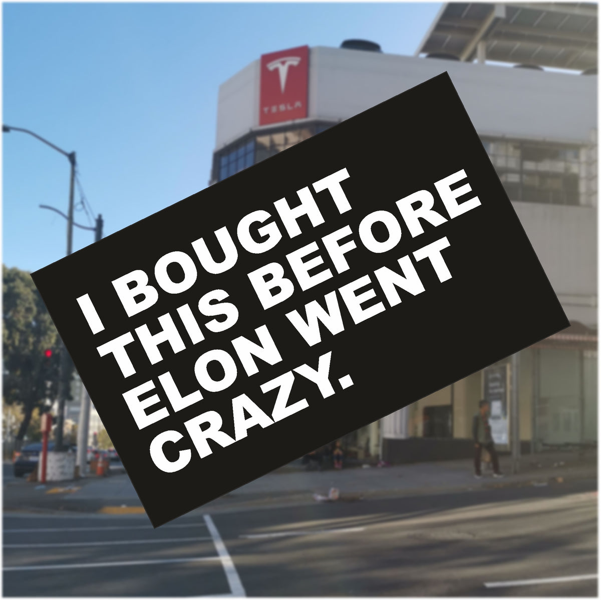 Autoaufkleber I BOUGHT THIS BEFORE ELON WENT CRAZY. eckig | Sticker ...